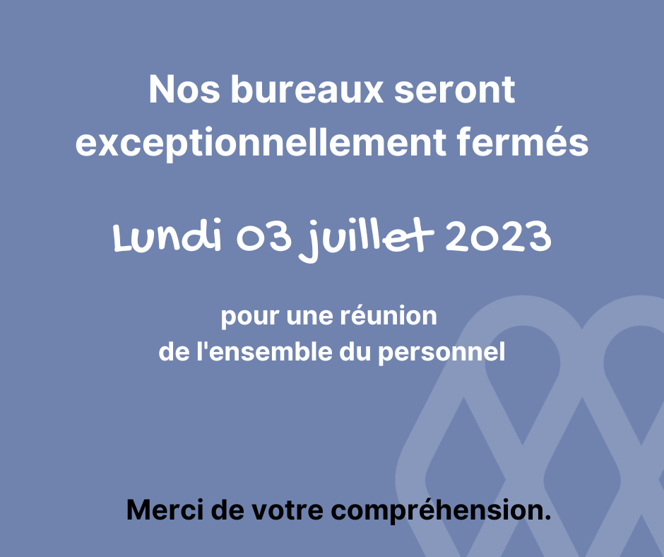 Fermeture exceptionnelle de nos bureaux - AS CEFIGAM